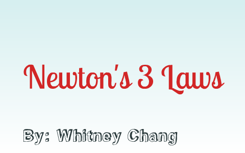 Newton's Laws by Whitney Chang on Prezi