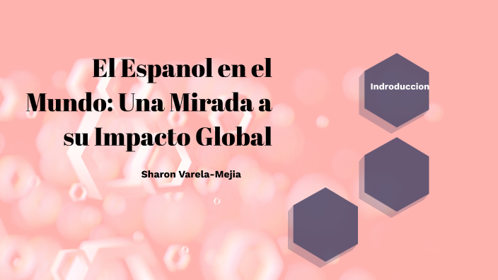 El espanol en el mundo: Una mirada a su impacto global by SHARON VARELA ...