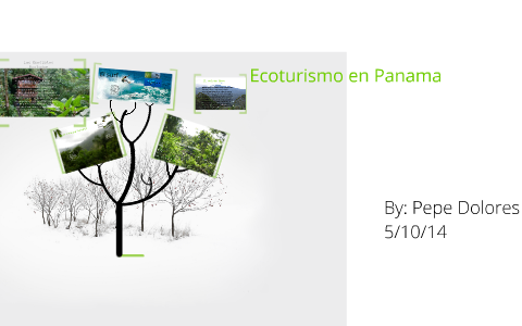 Ecoturismo en Panama by Joseph Kerkach on Prezi