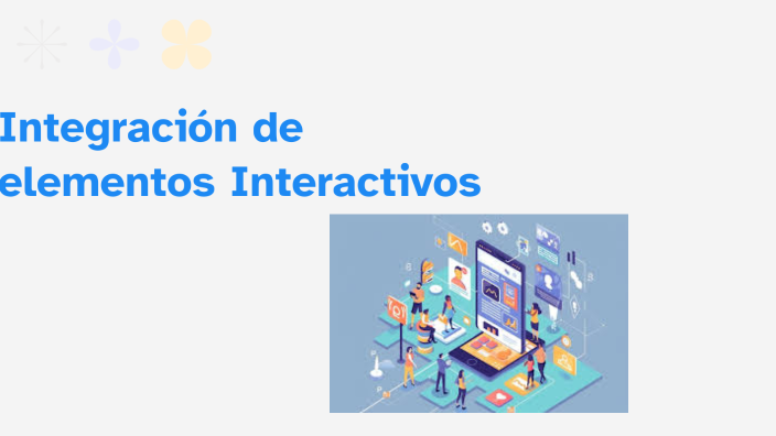 Integración de elementos Interactivos by Tania Tejeda on Prezi