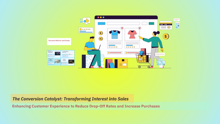 The Conversion Catalyst: Transforming Interest into Sales by Nivedita Saxena on Prezi