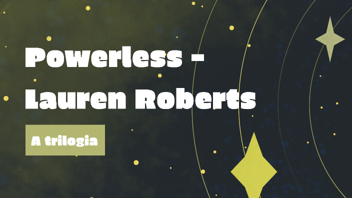 Powerless - Lauren Roberts by Lara Cardoso on Prezi