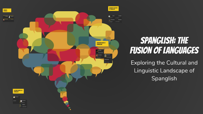 Spanglish: The Fusion of Languages by Lucia Mart nez Miguel on Prezi