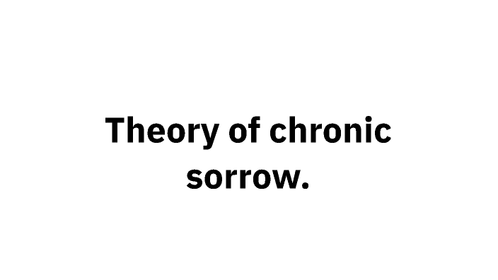 Theory of Chronic Sorrow by Eduardo Ramirez on Prezi