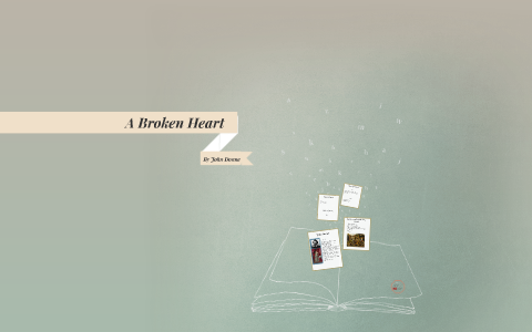 A Broken Heart by John Donne by Chandler Roof on Prezi