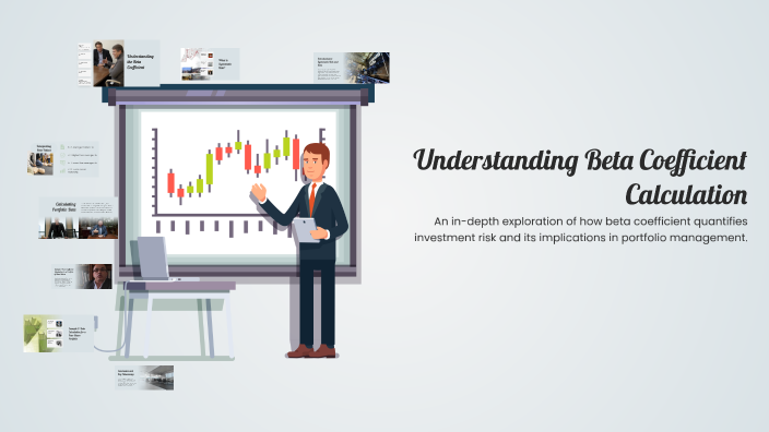 Understanding Beta Coefficient Calculation by mariam Sherif on Prezi