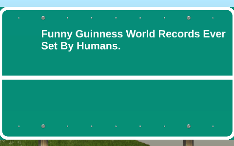 Funny Guinness world records by Alexandra Zigomalas on Prezi