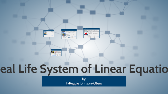 Real Life System of Linear Equation by TyReggie Johnson on Prezi