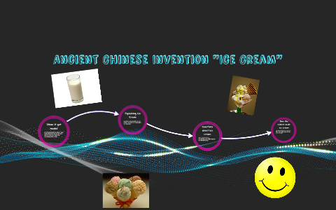 Ancient Chinese Invention "Ice Cream" by Joshua Brockman on Prezi