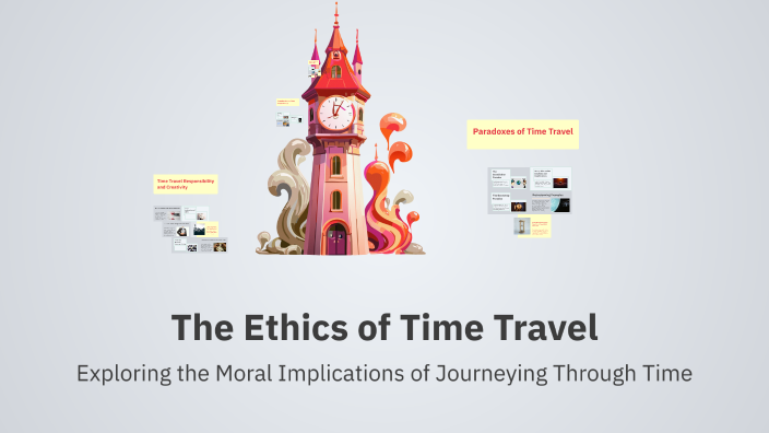 The Ethics of Time Travel by ur eyes tell on Prezi