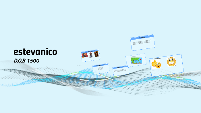 estevanico by titus cunningham on Prezi