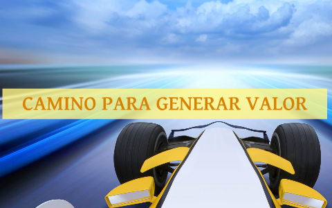 COMO GENERAR VALOR by Alan Delgado on Prezi