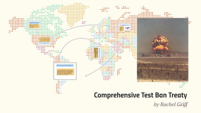 Comprehensive Test Ban Treaty by Rachel Griff on Prezi