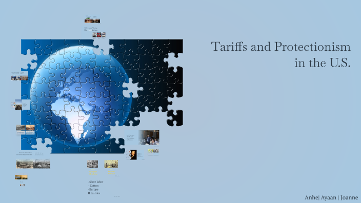 The Roots of Tariffs and Protectionism in the U.S. by anne jo on Prezi