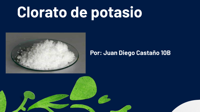 La importancia del clorato de potasio by juan castaño on Prezi
