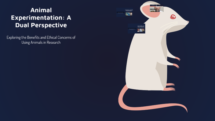 Animal Experimentation: A Dual Perspective by Zaynab Askam on Prezi