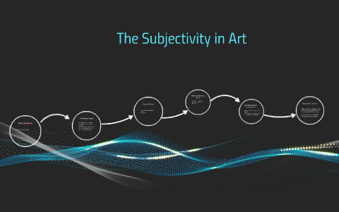 The Subjectivity of Art by Emily Osisek on Prezi