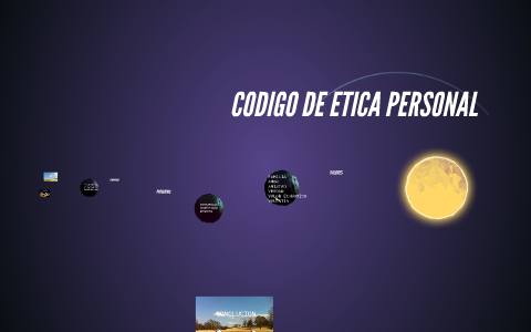 CODIGO DE ETICA PERSONAL by sergio simmons on Prezi