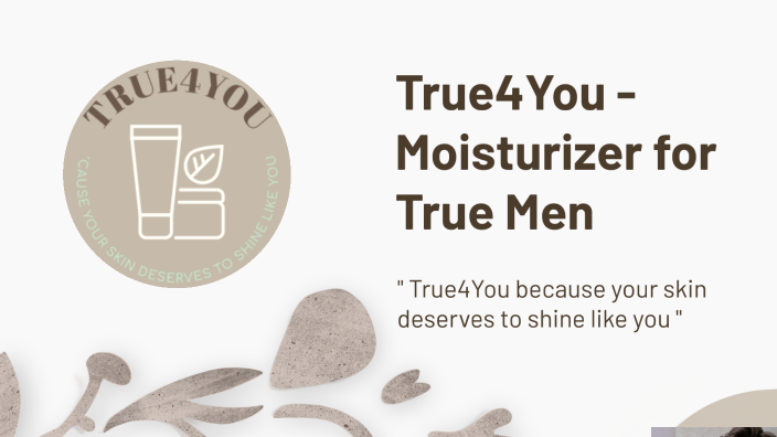 True 4 You: The Ultimate Moisturizer by René Klagus on Prezi