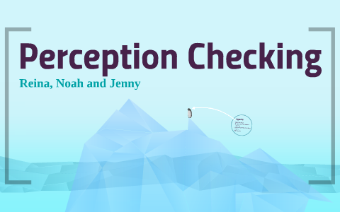 Perception Checking by Reina Davé