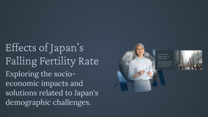 Effects of Japan’s Falling Fertility Rate by Jessica Schofield on Prezi
