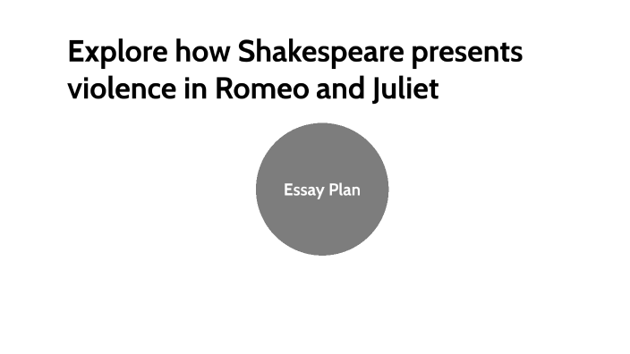 Violence in Romeo and Juliet GCSE Edexcel by Joanna Widyma on Prezi