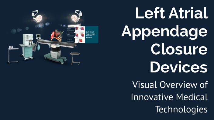 Left Atrial Appendage Closure Devices by Stanton Rowe on Prezi