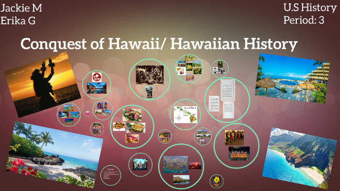 Conquest of Hawaii/ Hawaiian History by jackie valenzuela on Prezi