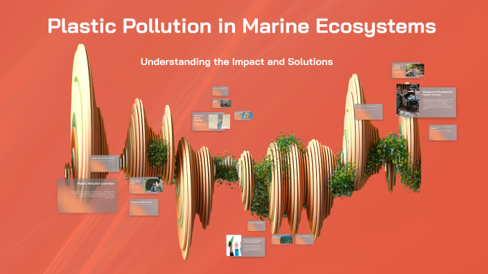 Plastic Pollution in Marine Ecosystems by Dora Lapora on Prezi