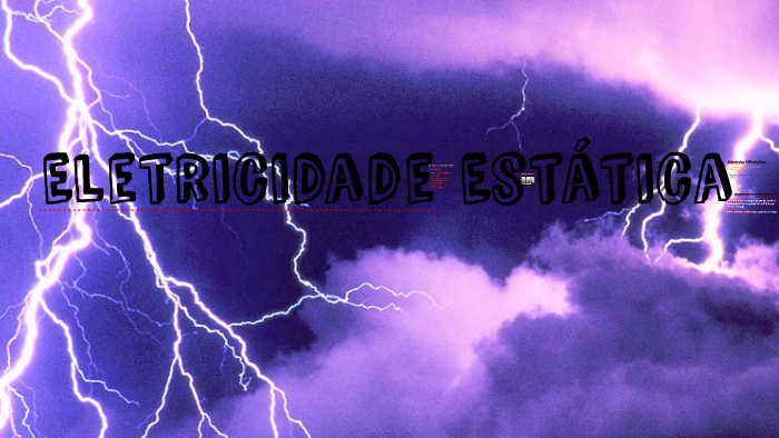 Eletricidade Estática by Carlos Gabriel on Prezi