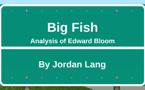 Big Fish Analysis by Jordan Lang on Prezi