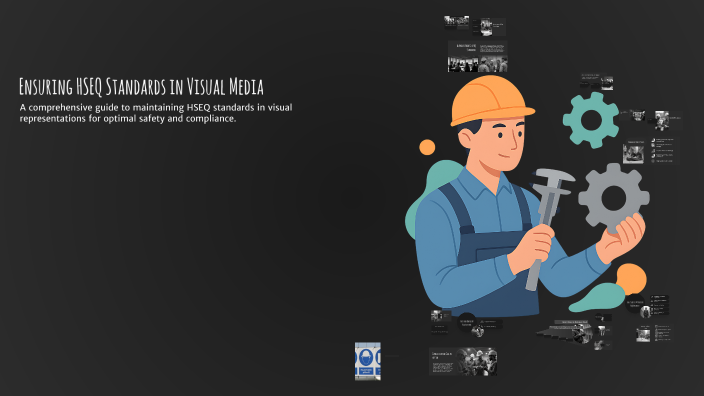Ensuring HSEQ Standards in Visual Media by Francisca Gorgodian on Prezi