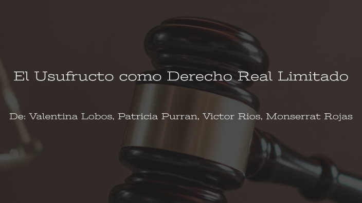 El Usufructo como Derecho Real Limitado by Monserrat Rojas ambiado on Prezi