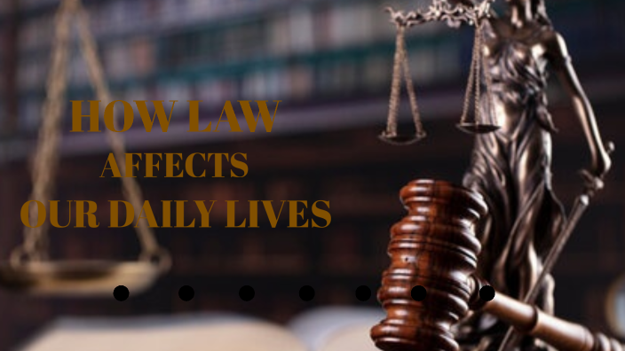 How law affects our daily life by karla piscoya becerra on Prezi