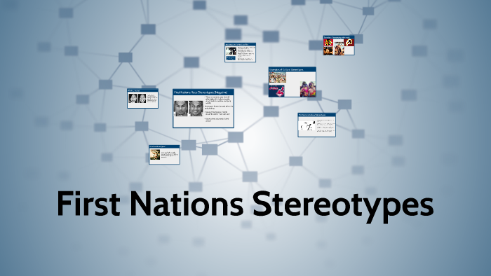 First Nations Stereotypes by Curtis Mcclatchie on Prezi