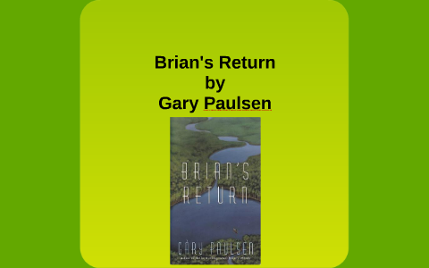 Brian's Return by Gary Paulsen by Jackson Penshorn on Prezi