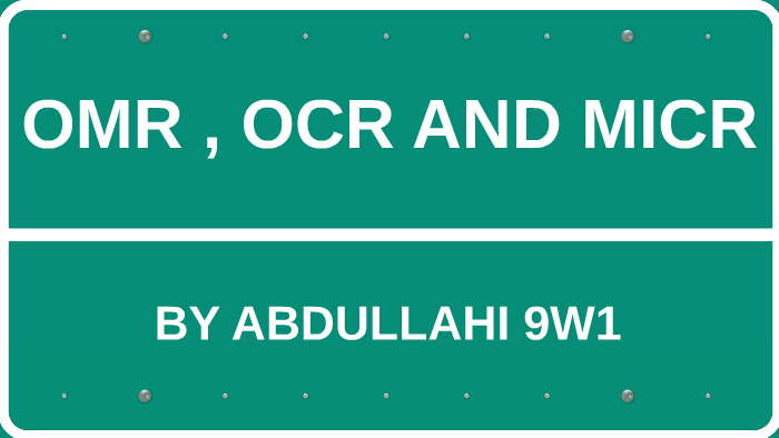 OMR , OCR AND MICR by Abdullahi Yusuf on Prezi
