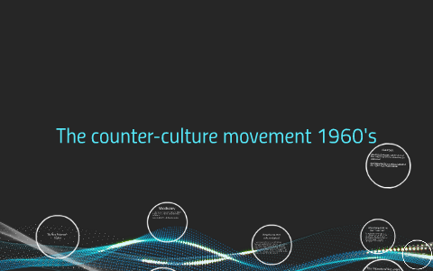 The counter-culture movement 1960's by al pt on Prezi
