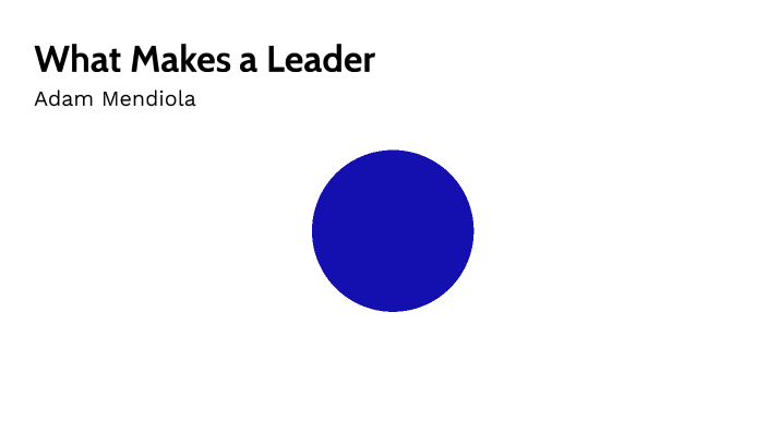 What Makes a Leader by Adam Mendiola on Prezi