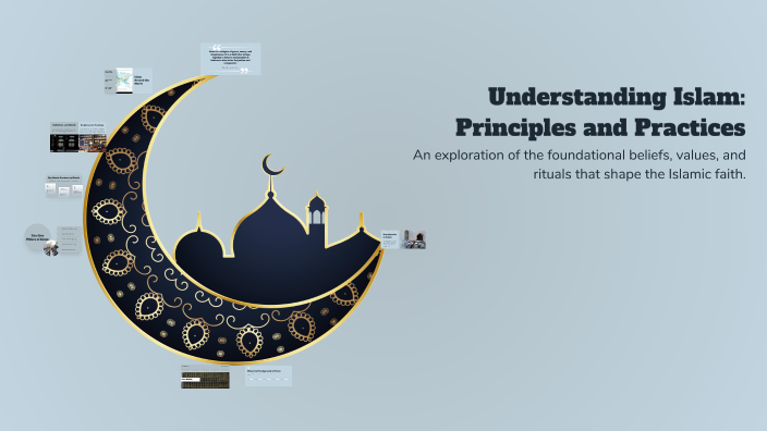 Understanding Islam: Principles and Practices by acmad raisalam on Prezi