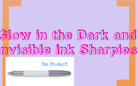 Glow in the dark/Invisible ink Sharpies by Anna Nichols on Prezi