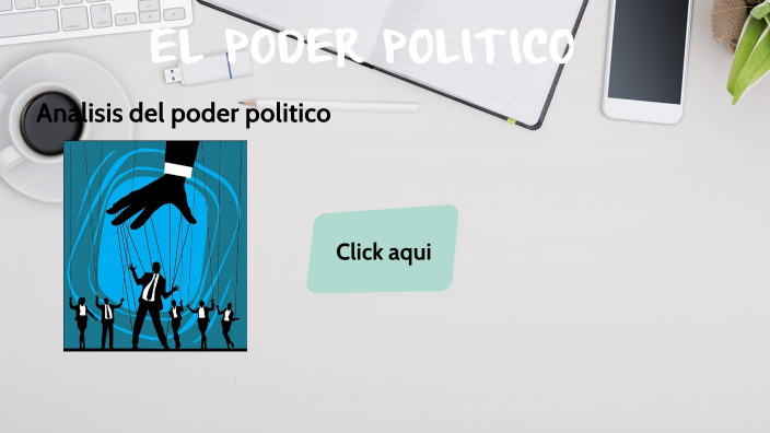El poder politico by maria elena on Prezi