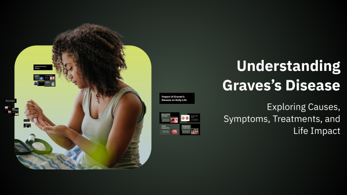 Understanding Graves’s Disease by John Corriveau on Prezi