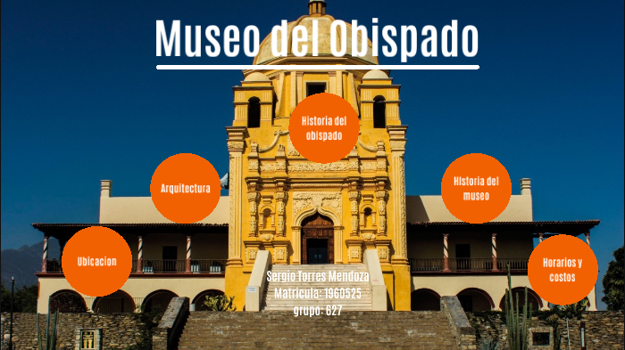 Museo del Obispado by Sergio Torres on Prezi