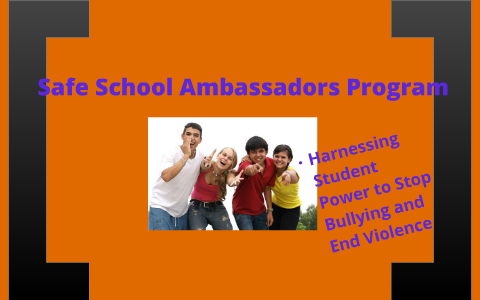 Safe School Ambassadors - Student Overview by Stephanie Wallace on Prezi