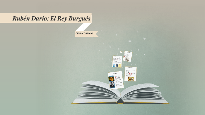 Rubén Darío: El Rey Burgués by Eunice Mancia on Prezi