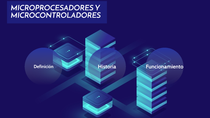 MICROPROCESADORES Y MICROCONTROLADORES by LUIS JOSE GARCES VERA on Prezi