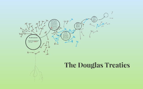 The Douglas Treaties by Darcy Townson on Prezi