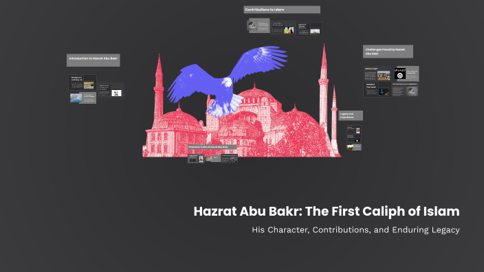 Hazrat Abu Bakr: The First Caliph of Islam by Nightmare3.0 on Prezi