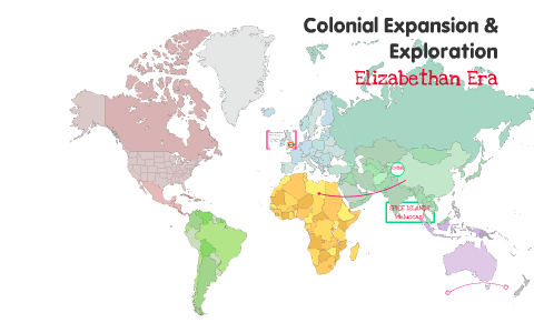 Colonial Expansion & Exploration in the Elizabethan Era by Julia M on Prezi